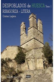 Despoblados de Huesca (Tomo 1). Ribagorza- Litera de Cristian Laglera en PDF, eBook y Audiolibro